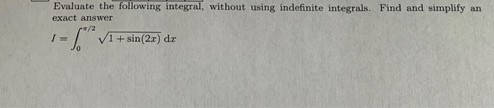 Solved Evaluate the following integral, without using | Chegg.com