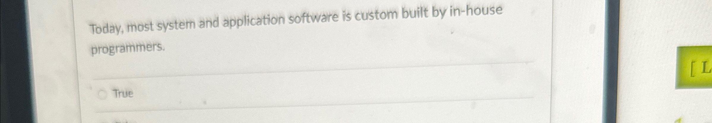 Solved Today, most system and application software is custom | Chegg.com
