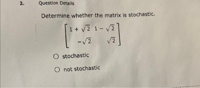 Solved Determine whether the matrix is stochastic. | Chegg.com