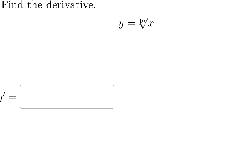Solved Find the derivative.y=x10 | Chegg.com