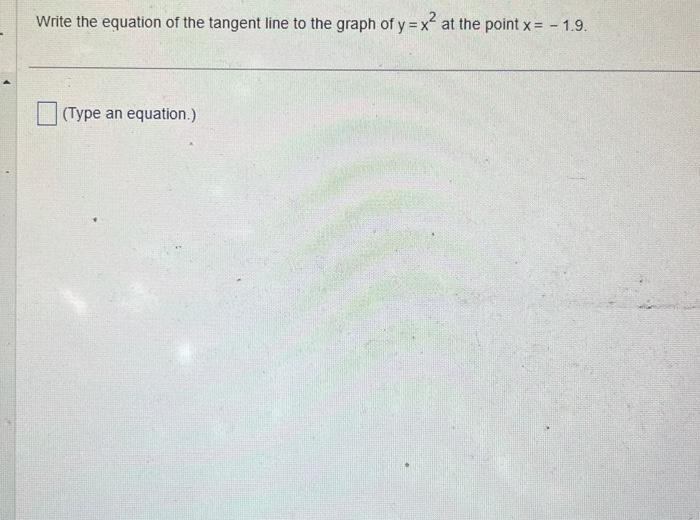 Solved Write the equation of the tangent line to the graph | Chegg.com