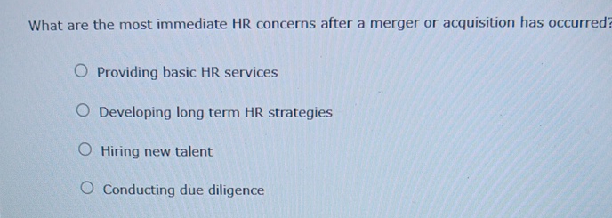 Solved What are the most immediate HR concerns after a | Chegg.com