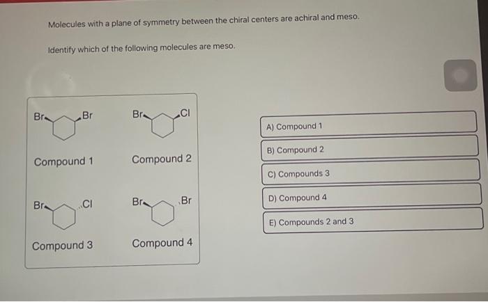 Solved Molecules with a plane of symmetry between the chiral | Chegg.com