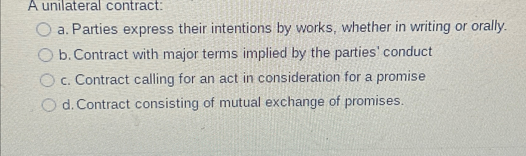 Solved A unilateral contract:a. ﻿Parties express their | Chegg.com