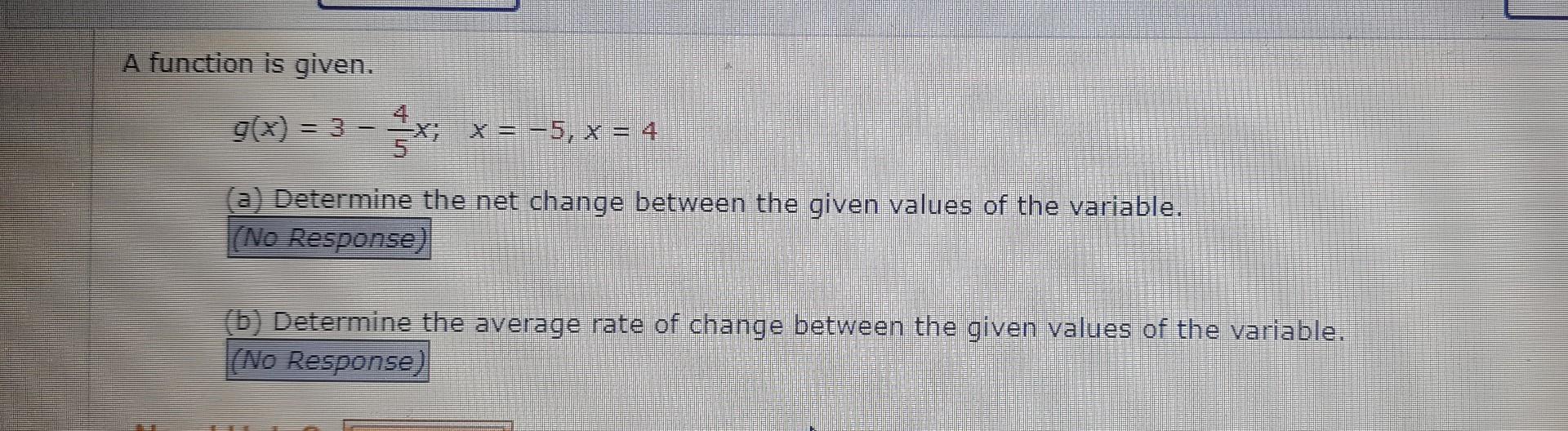 Solved A function is given. g(x)=3−54x;x=−5,x=4 (a) | Chegg.com
