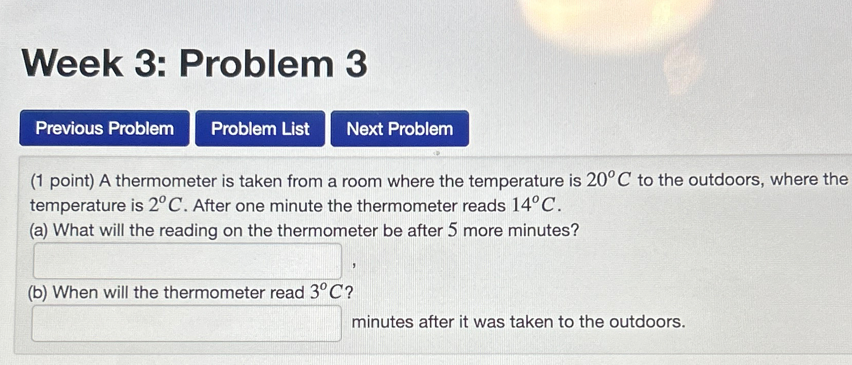 Solved Week 3: Problem 3(1 ﻿point) ﻿A thermometer is taken | Chegg.com