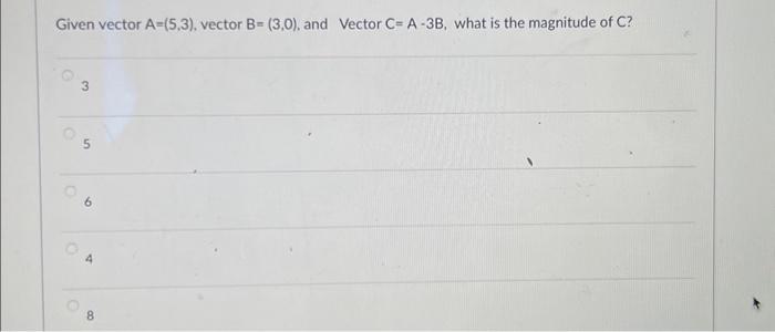Solved Given vector A=(5,3), vector B= (3,0), and Vector C= | Chegg.com
