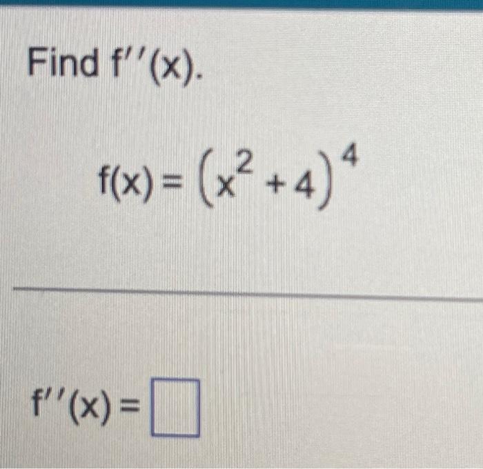 Solved Find f′′(x) f(x)=4x−5 f′′(x)=Find f′′(x). | Chegg.com