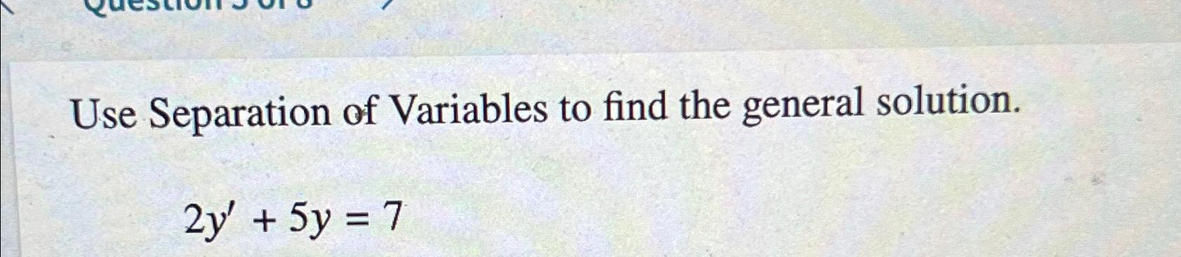 Solved Use Separation of Variables to find the general | Chegg.com
