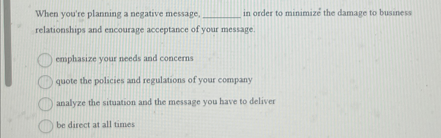 Solved When you're planning a negative message, in order to | Chegg.com