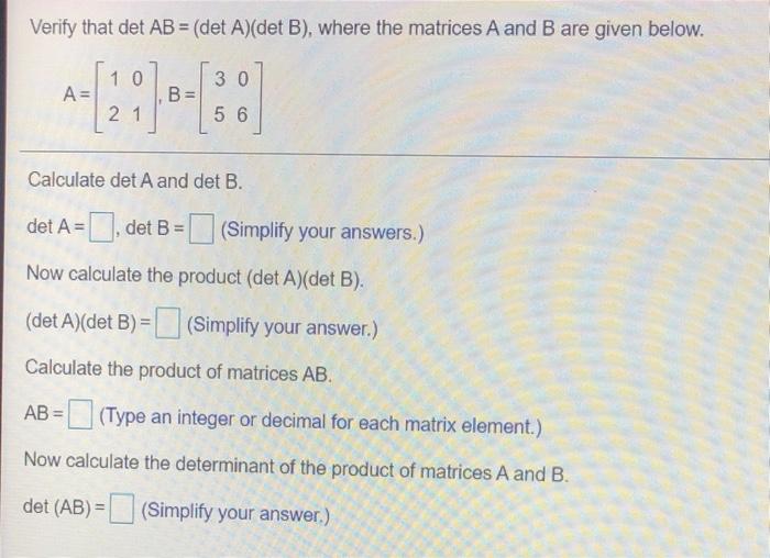 Solved Verify that det AB = (det A)(det B), where the | Chegg.com