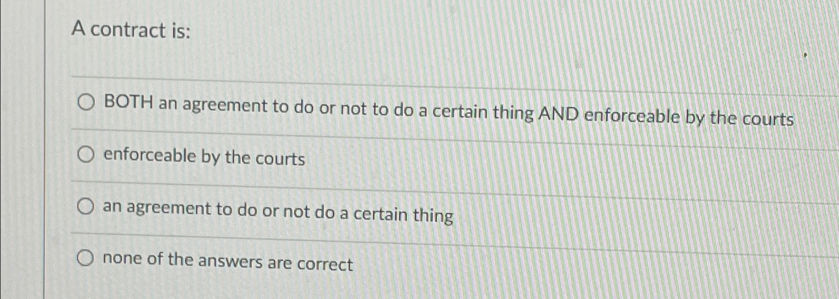 Solved A contract is:BOTH an agreement to do or not to do a | Chegg.com