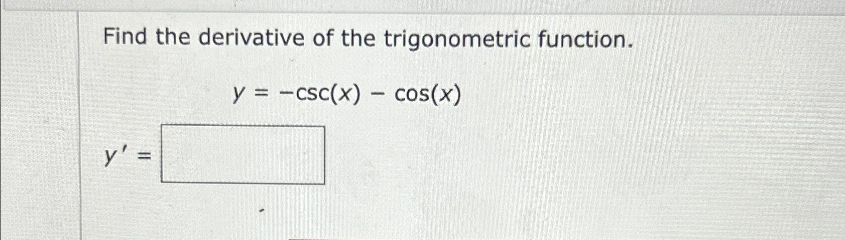 Solved Find the derivative of the trigonometric | Chegg.com