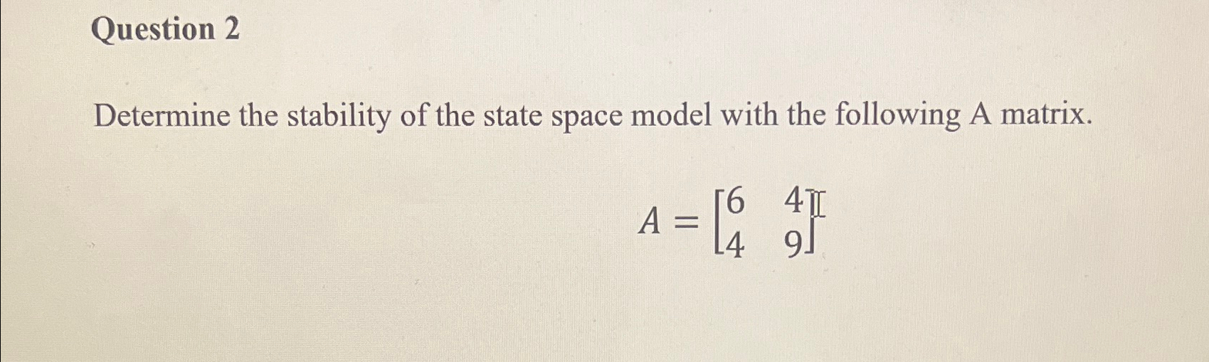 Solved Question 2Determine the stability of the state space | Chegg.com