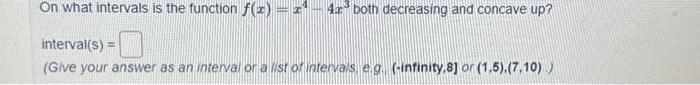 Solved On what intervals is the function f(x)=x4−4x3 both | Chegg.com
