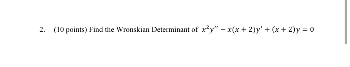 Solved (10 ﻿points) ﻿Find the Wronskian Determinant of | Chegg.com