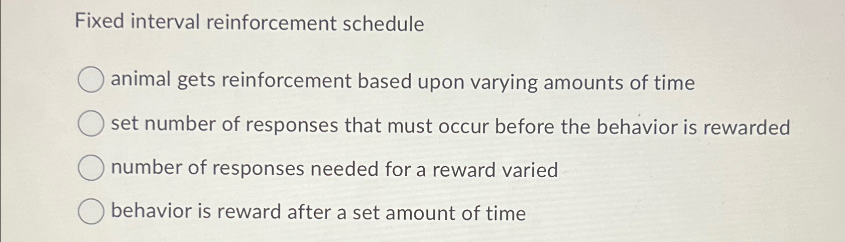Solved Fixed interval reinforcement scheduleanimal gets | Chegg.com