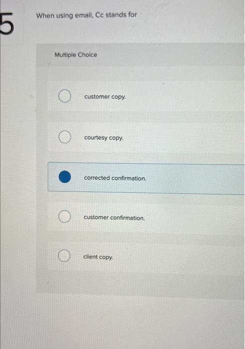 Solved 5 When using email, Cc stands for Multiple Choice | Chegg.com