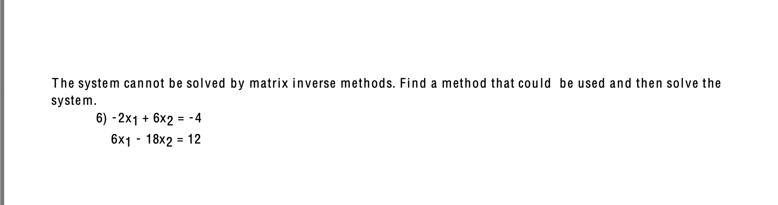 Solved The system cannot be solved by matrix inverse | Chegg.com