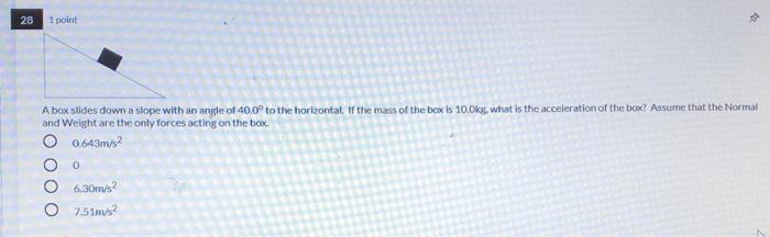 Solved 28 1 point A box slides down a slope with an angle of | Chegg.com