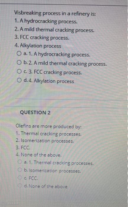Solved Visbreaking process in a refinery is: 1. A | Chegg.com