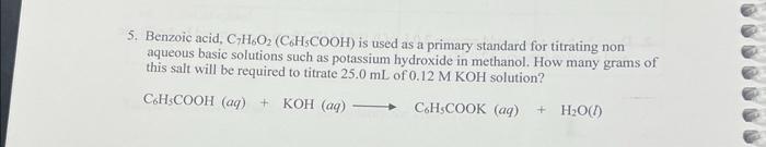Solved 5. Benzoic acid, C7H6O2(C6H5COOH) is used as a | Chegg.com