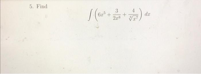 Solved 5. Find ∫(6x5+2x83+6x74)dx | Chegg.com
