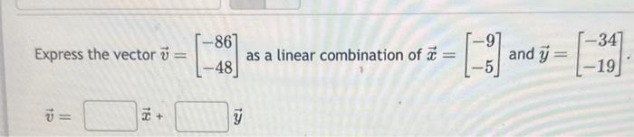 Solved Express the vector v=[−86−48] as a linear combination | Chegg.com