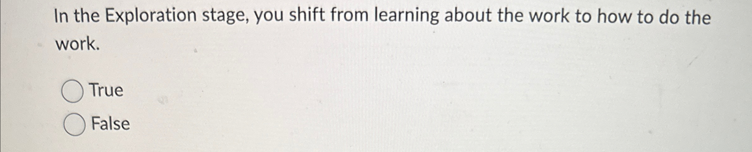 Solved In the Exploration stage, you shift from learning | Chegg.com