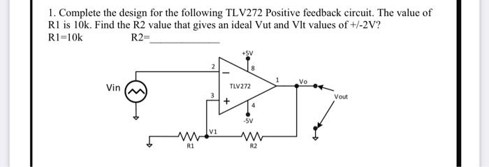 Solved 1. Complete the design for the following TLV272 | Chegg.com