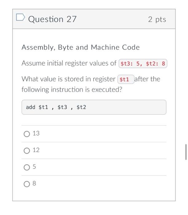 Solved D Question 26 2 pts Assembly, Byte and Machine Code | Chegg.com