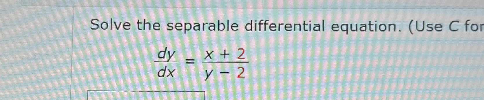 Solved Solve the separable differential equation. (Use C | Chegg.com