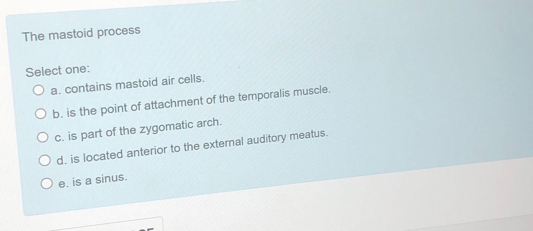 Solved The mastoid processSelect one:a. ﻿contains mastoid | Chegg.com
