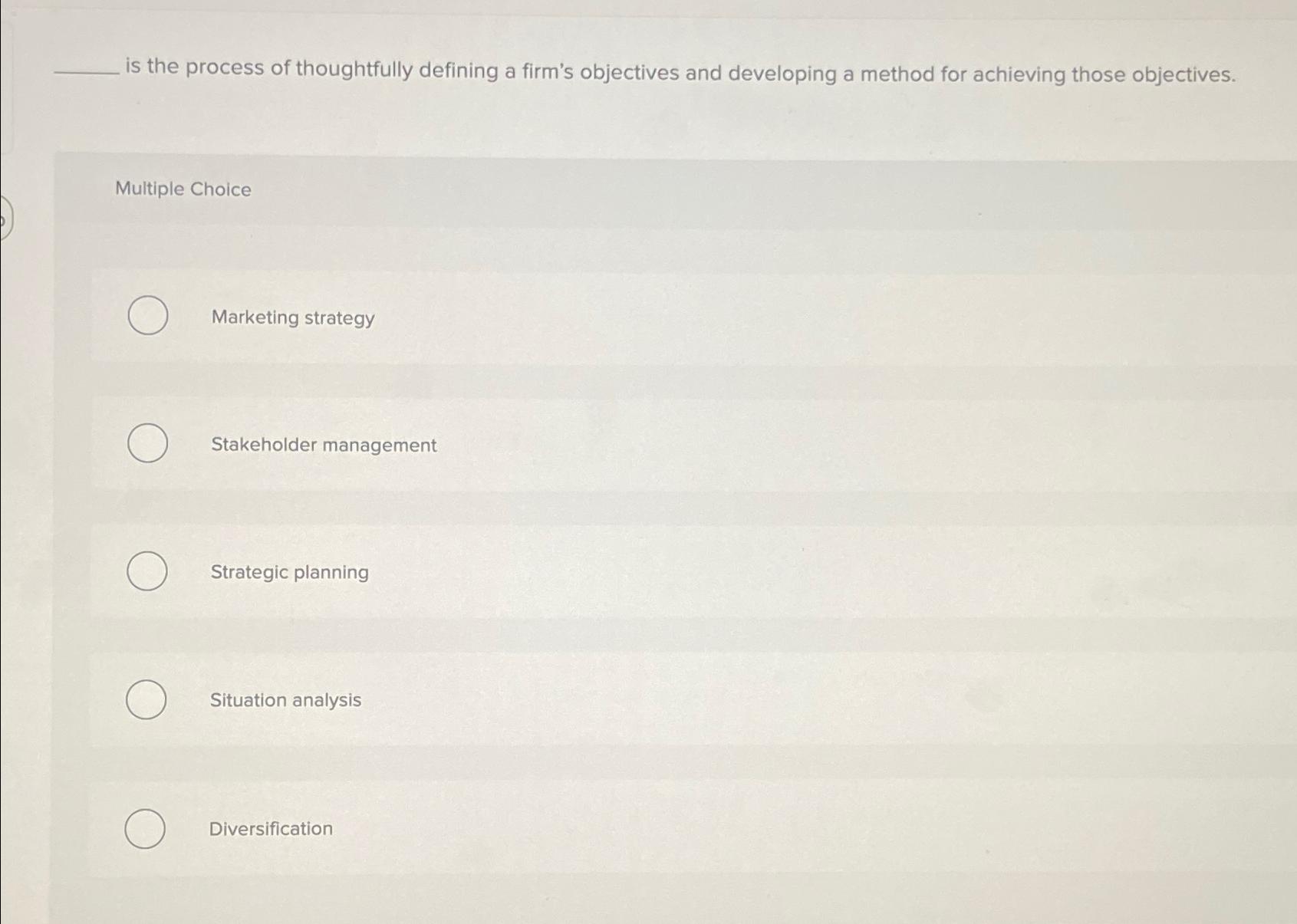 Solved is the process of thoughtfully defining a firm's | Chegg.com