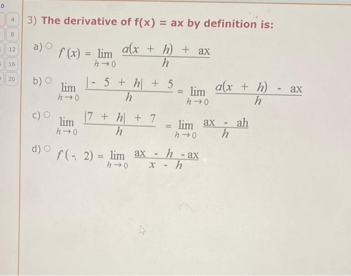 Solved 3) The derivative of f(x)=ax by definition is: a) | Chegg.com