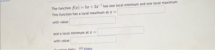 Solved The function f(x)=5x+2x−1 has one Inral minimum and | Chegg.com
