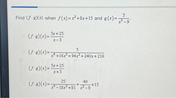 Solved Find (f g)(x) when f(x)=x² +8x+15 and g(x)= (ƒ·g)(x)= | Chegg.com