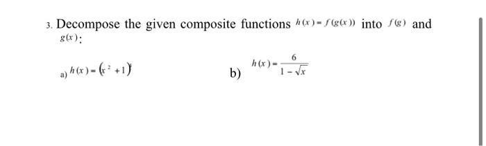 Solved 3. Decompose the given composite functions h(x)-1(8) | Chegg.com