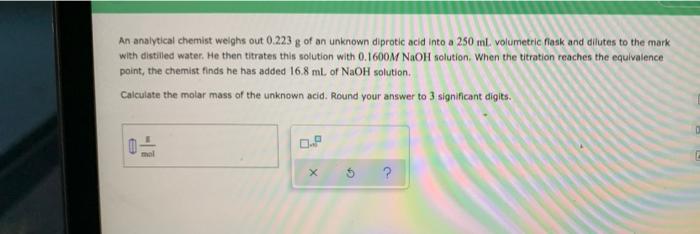 Solved An analytical Chemist welghs out 0.223 g of an | Chegg.com