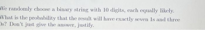 Solved Ne randomly choose a binary string with 10 digits, | Chegg.com