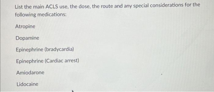 Solved List the main ACLS use, the dose, the route and any | Chegg.com
