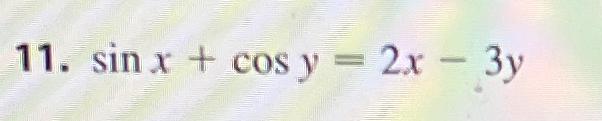 Solved sinx+cosy=2x-3y | Chegg.com