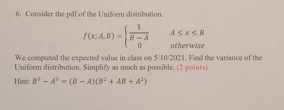Solved 6. Consider the pdf of the Uniform distribution. 1 A | Chegg.com