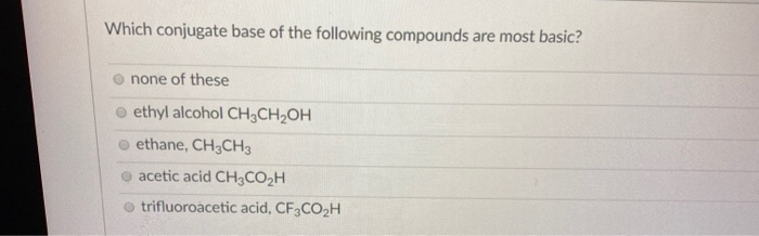 Solved Which conjugate base of the following compounds are | Chegg.com