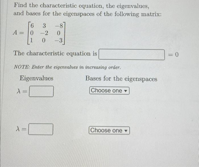Solved Find the characteristic equation, the eigenvalues, | Chegg.com