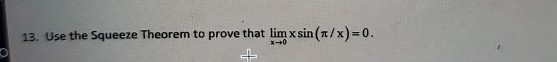 Solved 13. Use the Squeeze Theorem to prove that lim x | Chegg.com