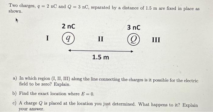 Solved Two charges, q=2nC and Q=3nC, separated by a distance | Chegg.com