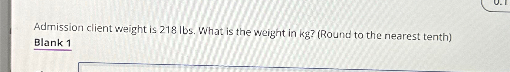 Solved Admission client weight is 218 ﻿lbs. ﻿What is the | Chegg.com