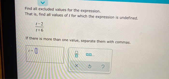 Solved Find all excluded values for the expression. That is, | Chegg.com