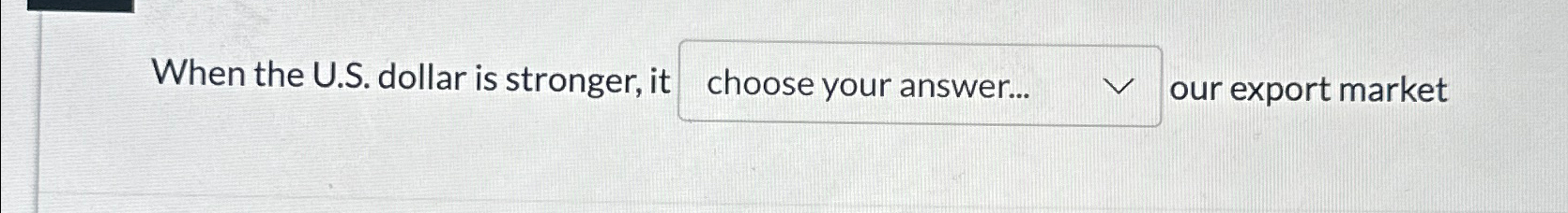 Solved When the U.S. ﻿dollar is stronger, it our export | Chegg.com